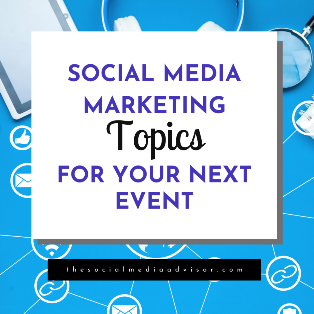 Social Media Marketing Topics for Your Next Event - The Social Media ...