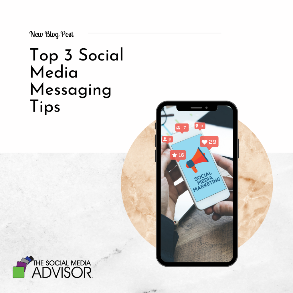Top 3 Social Media Messaging Tips - The Social Media Advisor