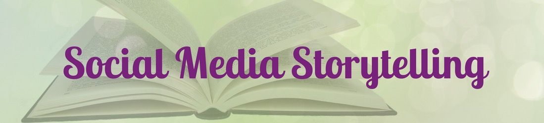 Social Media Storytelling - The Social Media Advisor