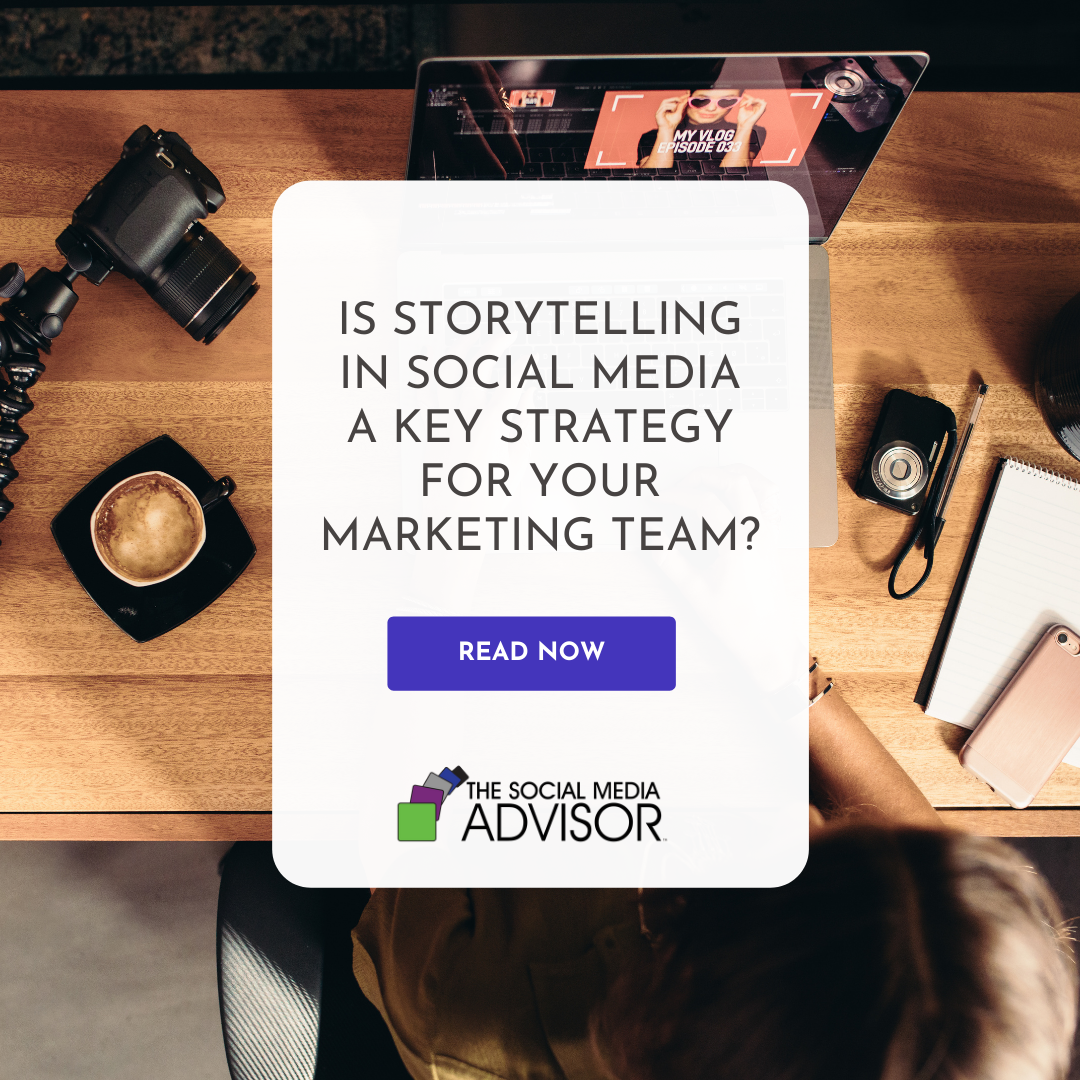 Is Storytelling in Social Media a Key Strategy for Your Marketing Team ...