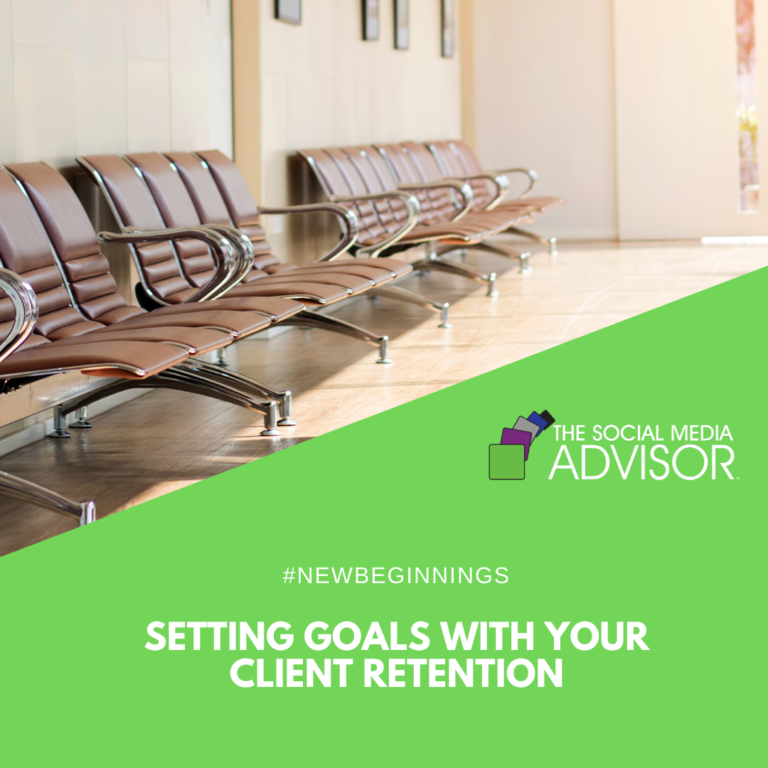 Setting Goals with Your Client Retention - The Social Media Advisor