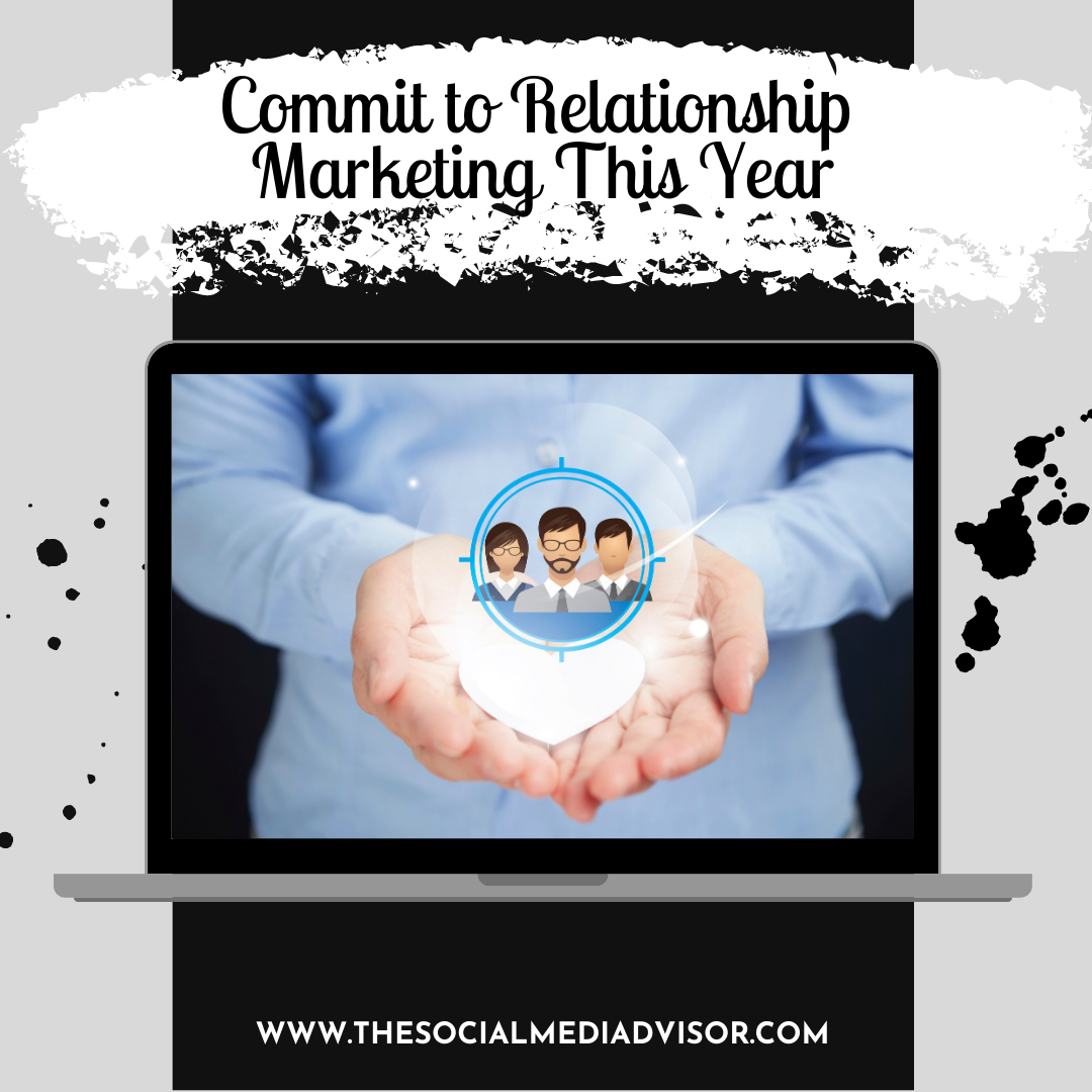 Commit to Relationship Marketing This Year - The Social Media Advisor